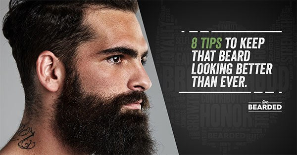 8 Tips To Keep That Beard Looking Better Than Ever. – Live Bearded